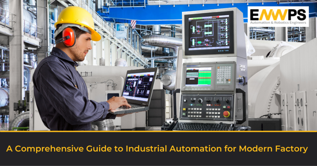 A Comprehensive Guide to Industrial Automation for Modern Factory - ENWPS